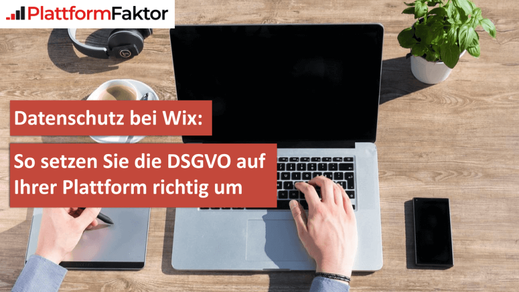 Datenschutz Wix: DSGVO-Anleitung für Plattformbetreiber